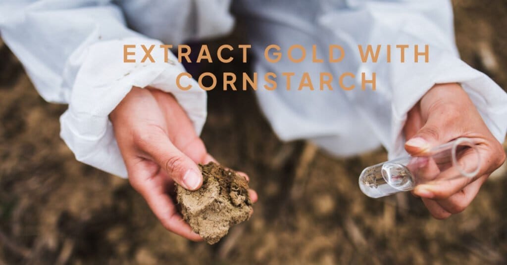 How To Use Cornstarch To Extract Gold